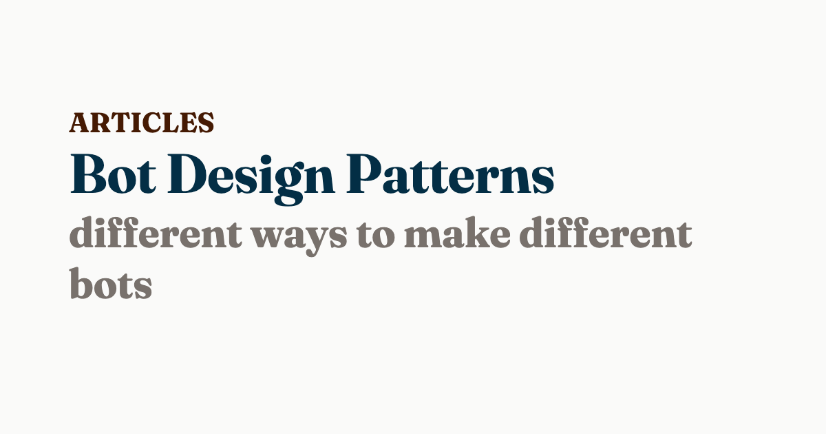 Bot Design Patterns | Will Schenk