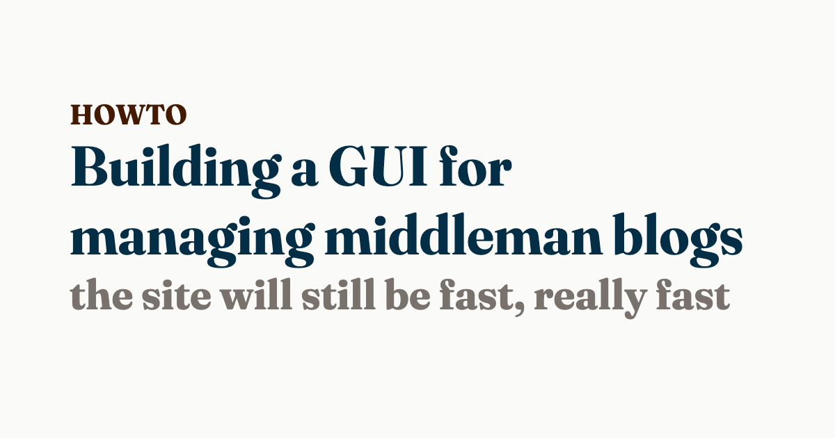 Building a GUI for managing middleman blogs | Will Schenk