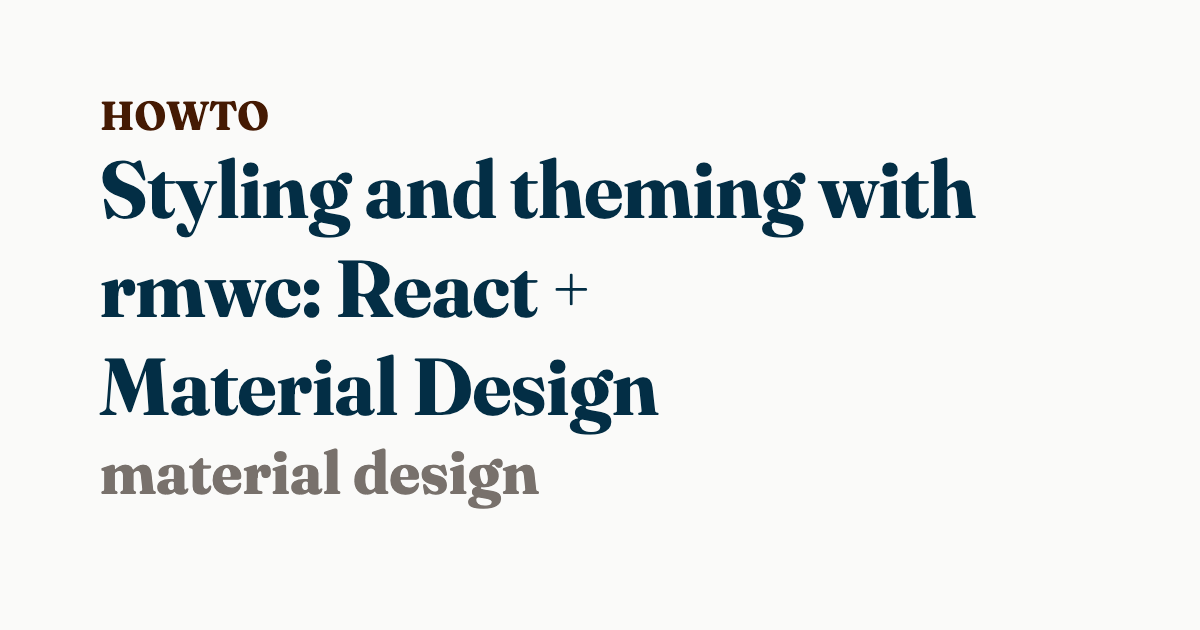 Styling And Theming With Rmwc React Material Design Will Schenk