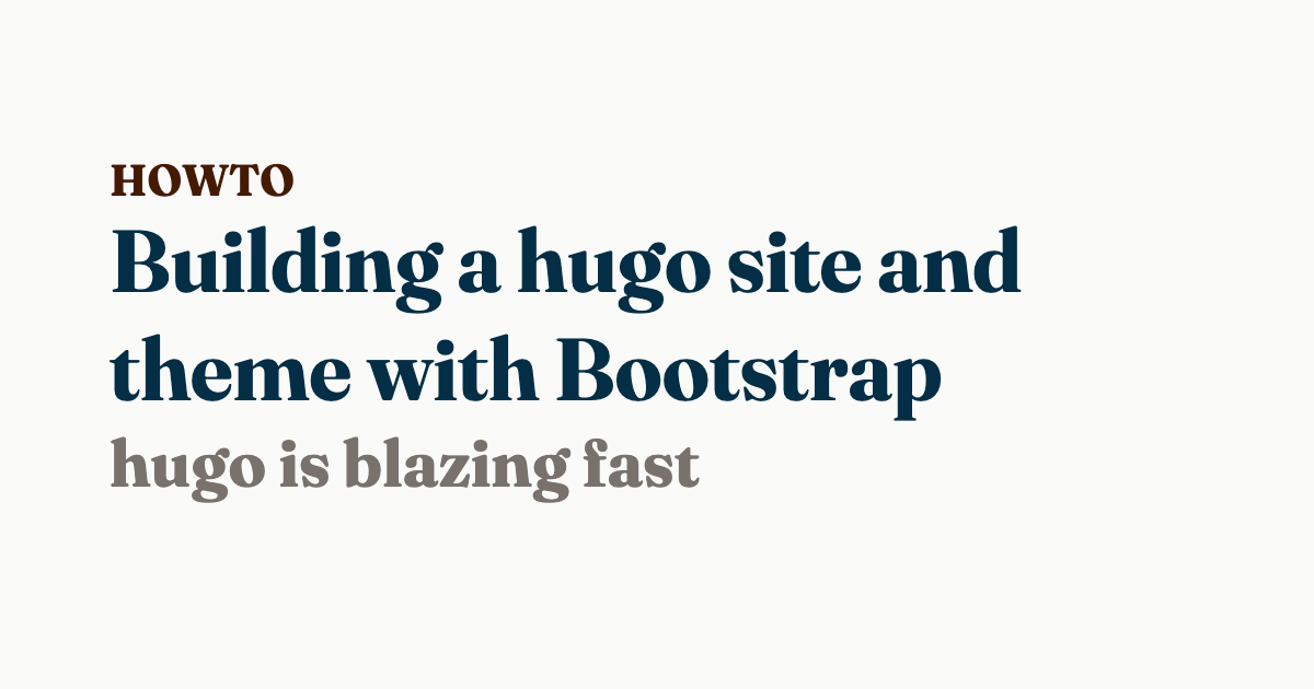 Building a hugo site and theme with Bootstrap | Will Schenk