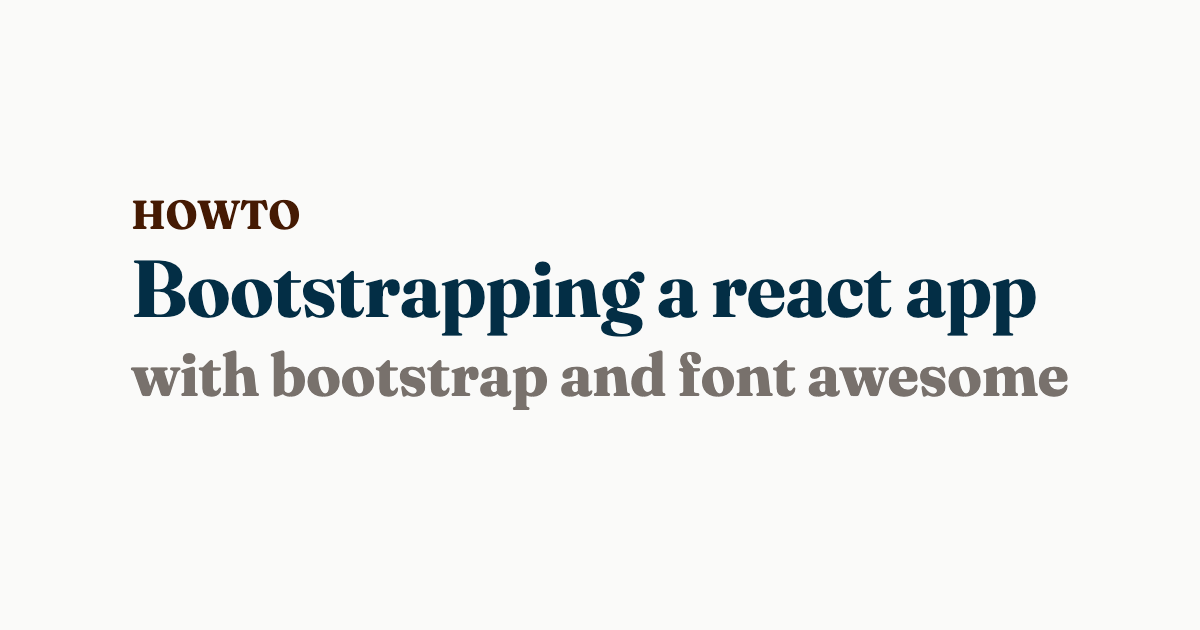 Bootstrapping a react app | Will Schenk