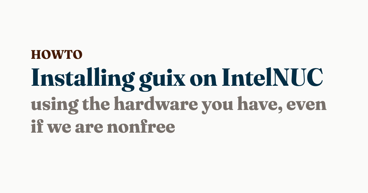 Installing guix on IntelNUC | Will Schenk