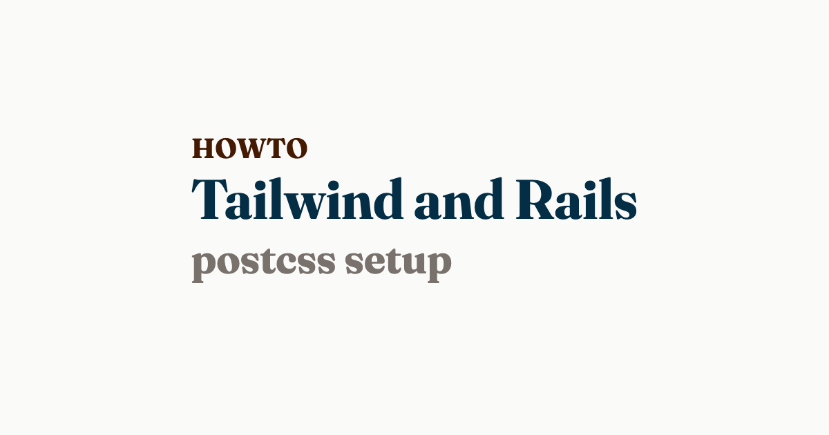 Tailwind and Rails | Will Schenk