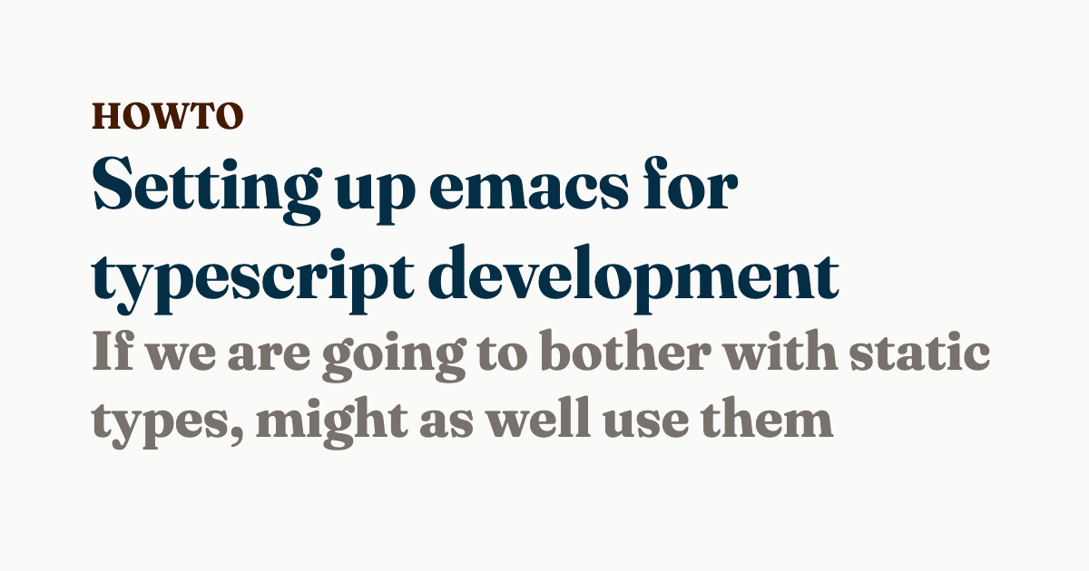 Setting Up Emacs For Typescript Development Will Schenk