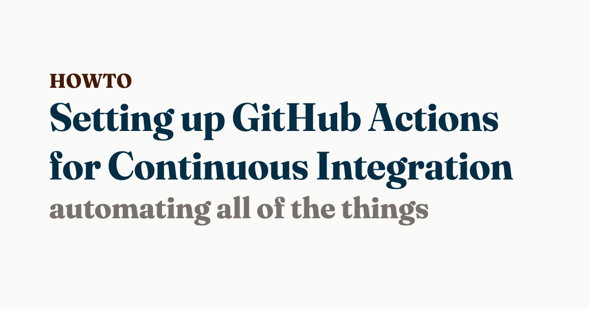 Setting Up Github Actions For Continuous Integration Will Schenk 2094