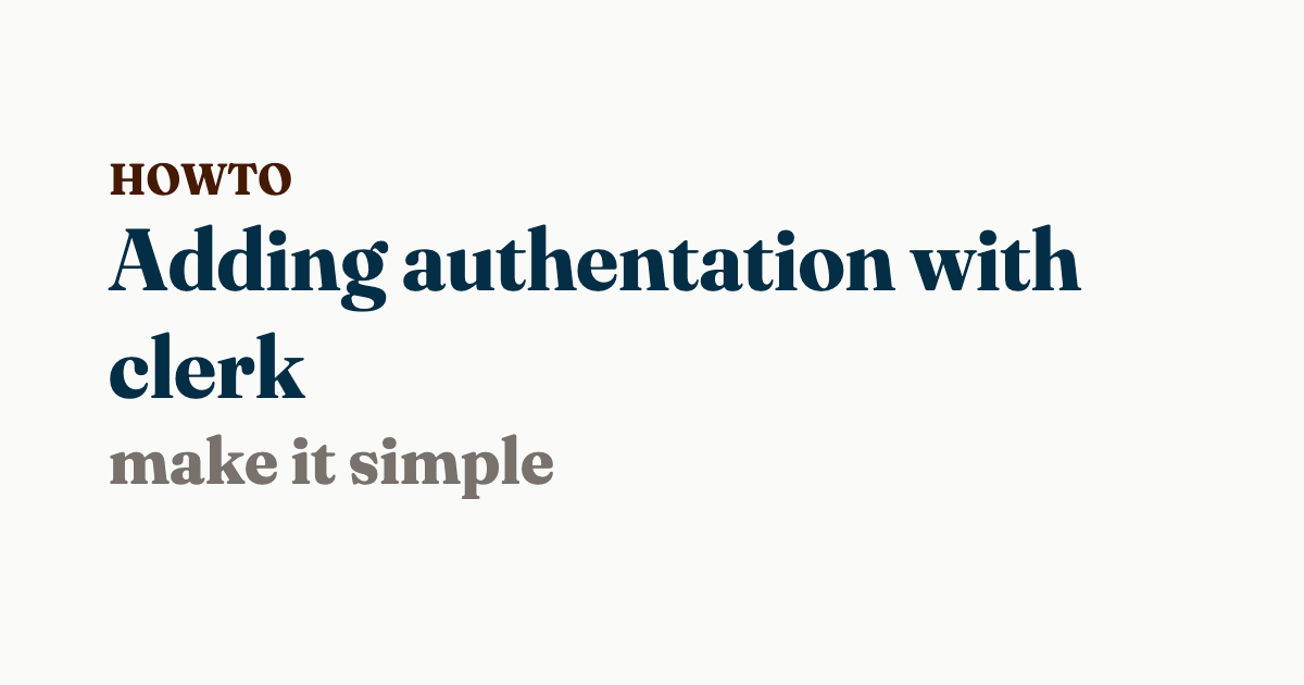 Adding authentation with clerk | Will Schenk