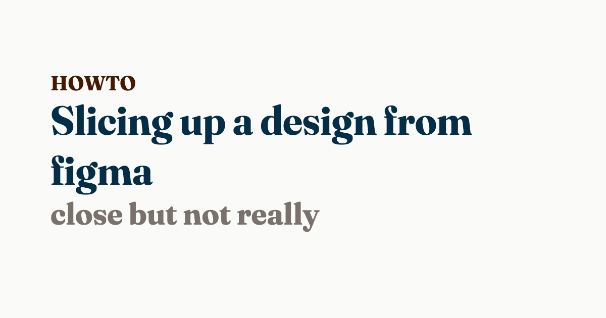 Slicing up a design from figma | Will Schenk Slicing up a design from figma | Will Schenk