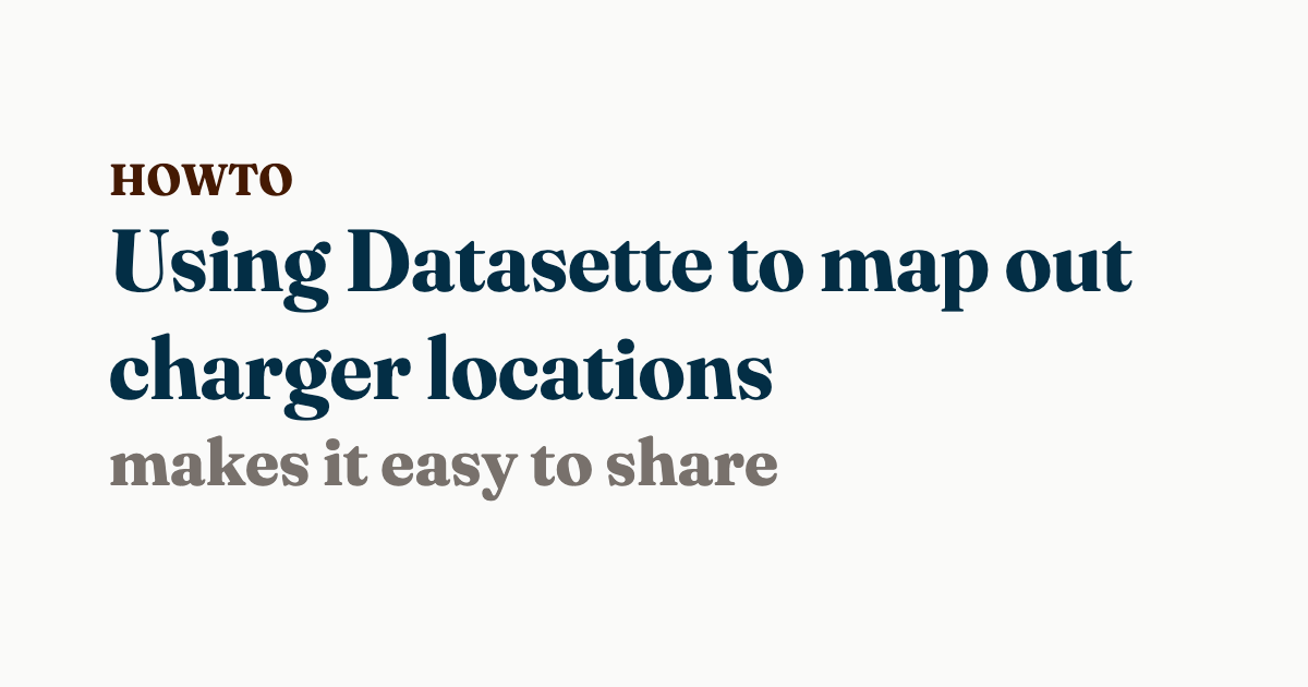 Using Datasette to map out charger locations | Will Schenk
