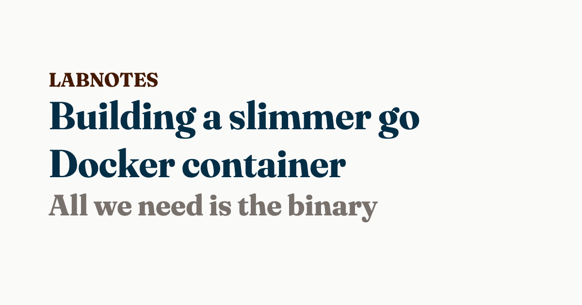 Building a slimmer go Docker container | Will Schenk
