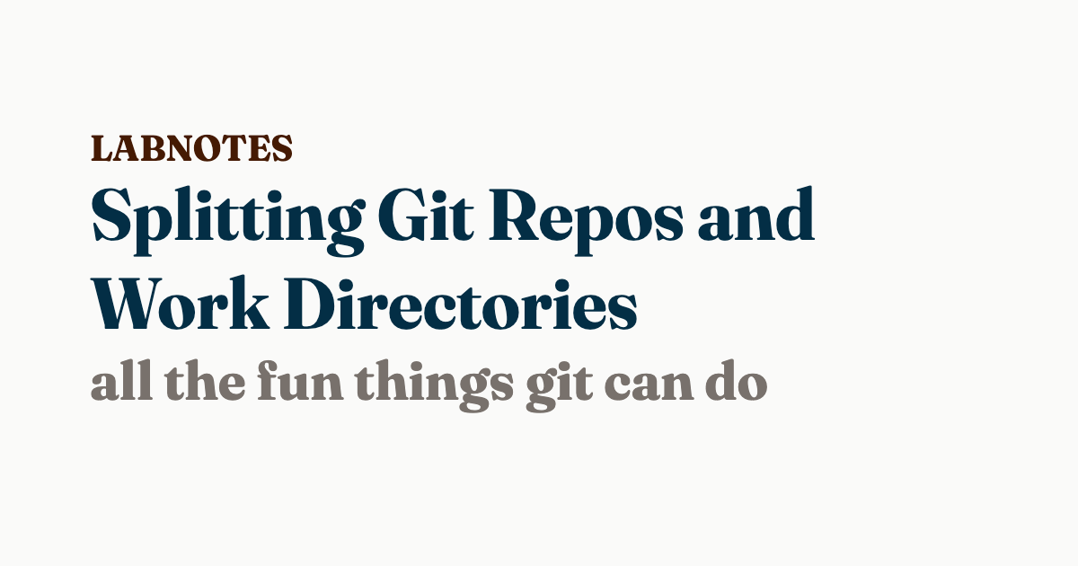 Splitting Git Repos And Work Directories Will Schenk 3041