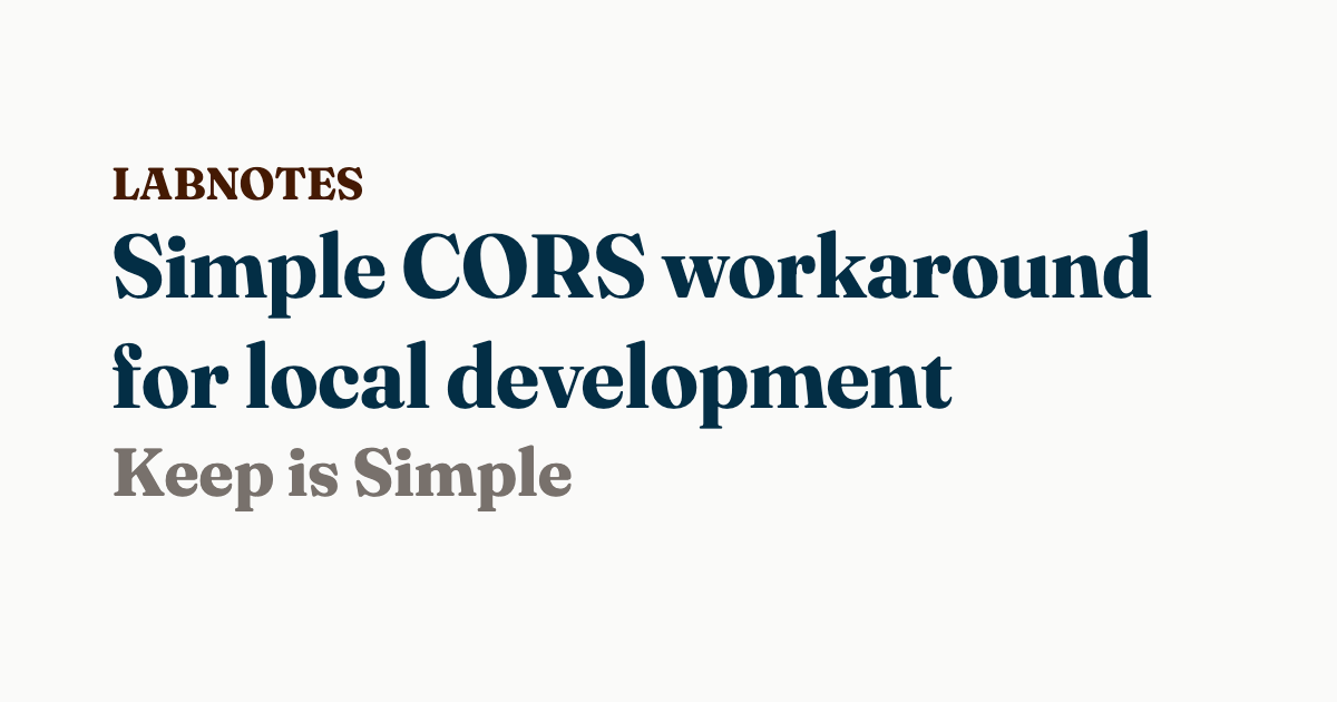 Simple CORS workaround for local development | Will Schenk Simple CORS workaround for local development | Will Schenk