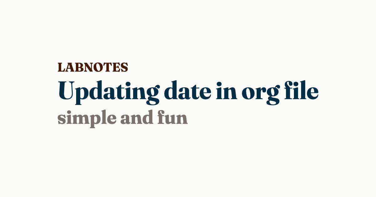 Updating date in org file | Will Schenk