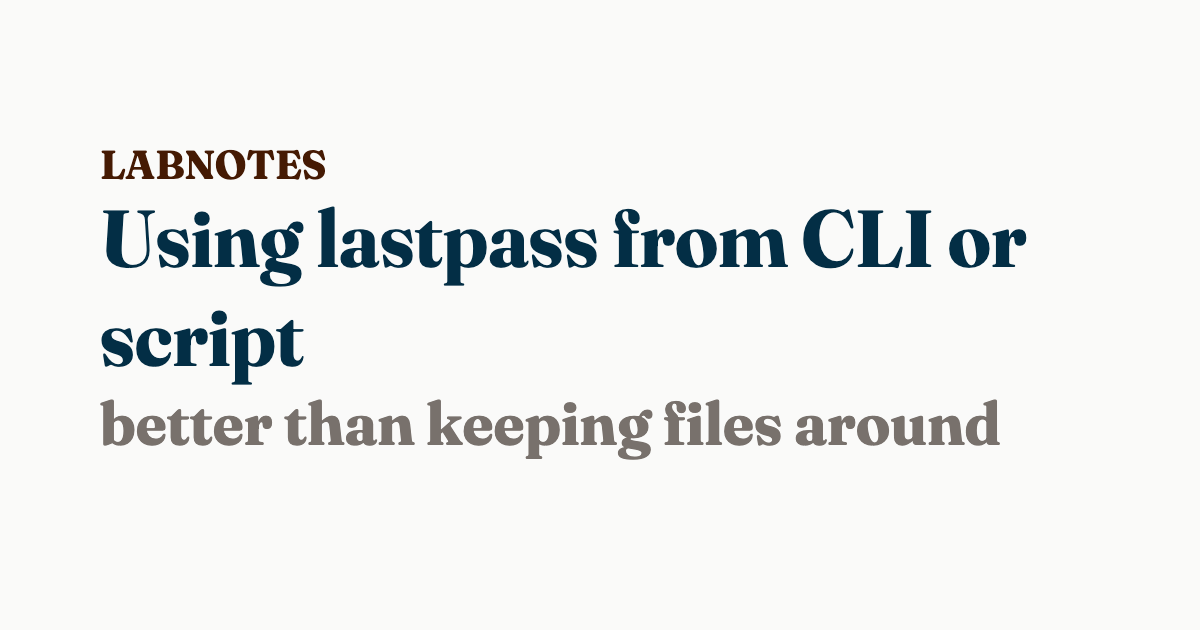 Using lastpass from CLI or script | Will Schenk