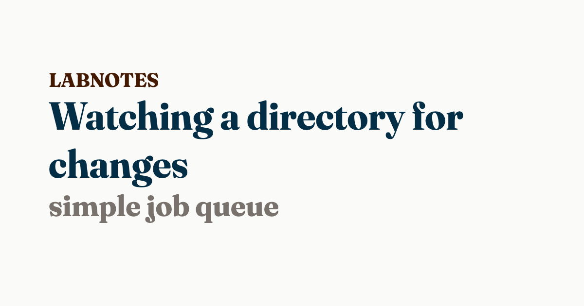 Watching a directory for changes | Will Schenk