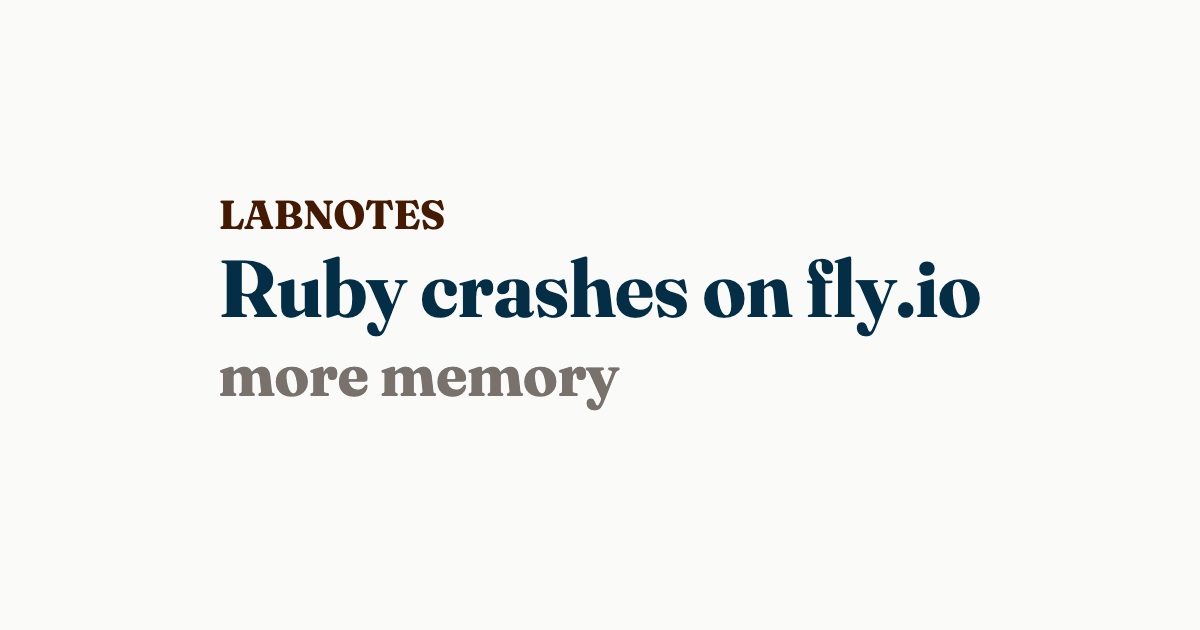 Ruby crashes on fly.io | Will Schenk